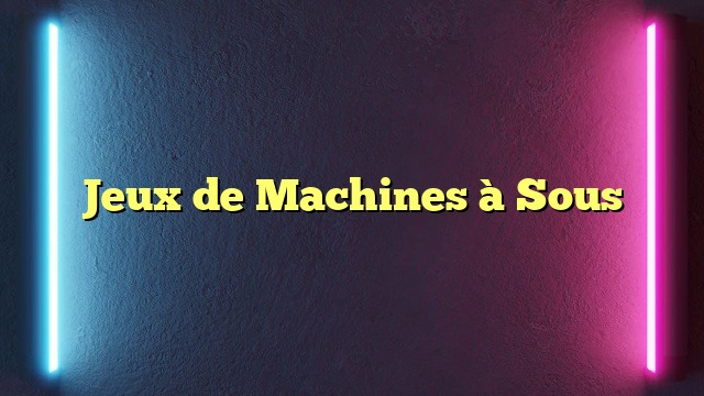 Jeux de Machines à Sous